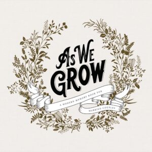 as we grow: a modern memory book for married couples (heirloom story books and guided journals)