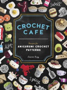 crochet cafe: recipes for amigurumi crochet patterns