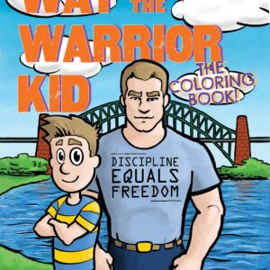 Way of the Warrior Kid: The Coloring Book! Inspiring Kids to be Their Best!