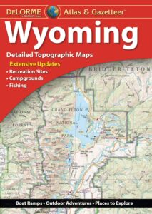 delorme atlas & gazetteer wyoming: detailed topographic maps, extensive updates (delorme atlas & gazeteer)