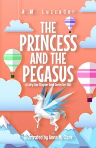 the princess and the pegasus: a fairy tale chapter book series for kids