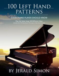 100 left hand patterns every piano player should know: play the same song 100 different ways (essential piano exercises every piano player should know by jerald simon)