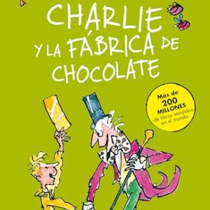 Charlie y la fábrica de chocolate / Charlie and the Chocolate Factory (Colección Roald Dahl) (Spanish Edition)