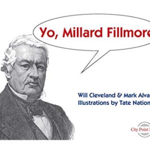 Yo, Millard Fillmore! 2021 Edition: (and all those other presidents you don't know)