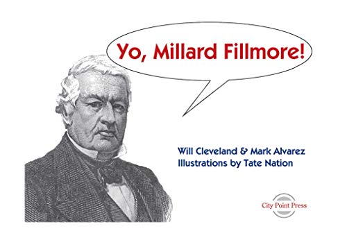 Yo, Millard Fillmore! 2021 Edition: (and all those other presidents you don't know)