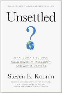 unsettled: what climate science tells us, what it doesn't, and why it matters