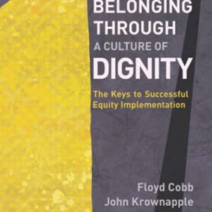 Belonging Through a Culture of Dignity: The Keys to Successful Equity Implementation