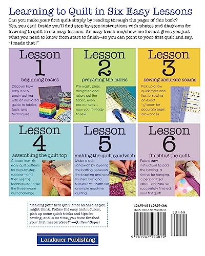 First-Time Quiltmaking, Second Edition, Revised & Expanded: Learning to Quilt in Six Easy Lessons (Landauer) 7 Simple Projects and Easy-to-Follow, Clearly Illustrated Instructions for Beginners