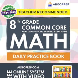 8th Grade Common Core Math: Daily Practice Workbook | 1000+ Practice Questions and Video Explanations | Argo Brothers (Next Generation Learning Standards Aligned (NGSS))