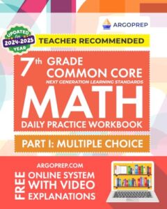 7th grade common core math: daily practice workbook - part i: multiple choice | 1000+ practice questions and video explanations | argo brothers (next generation learning standards aligned (ngss))