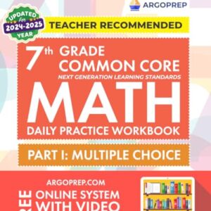 7th Grade Common Core Math: Daily Practice Workbook - Part I: Multiple Choice | 1000+ Practice Questions and Video Explanations | Argo Brothers (Next Generation Learning Standards Aligned (NGSS))