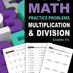 Big Book of Math Practice Problems Multiplication and Division: Worksheets Full of Practice Drills / Facts and Exercises on Multiplying and Dividing