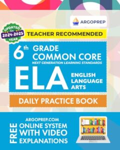 6th grade common core ela (english language arts): daily practice workbook | 300+ practice questions and video explanations | common core state ... standards aligned (ngss) ela workbooks)