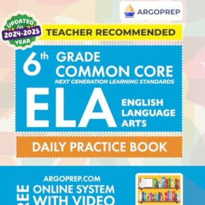 6th Grade Common Core ELA (English Language Arts): Daily Practice Workbook | 300+ Practice Questions and Video Explanations | Common Core State ... Standards Aligned (NGSS) ELA Workbooks)