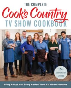 the complete cook’s country tv show cookbook 15th anniversary edition includes season 15 recipes: every recipe and every review from all fifteen seasons