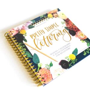 Pretty Simple Lettering: A Step-by-Step Hand Lettering and Modern Calligraphy Workbook for Beginners (Premium Spiral-Bound Hardcover)