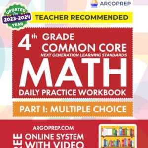 4th Grade Common Core Math: Daily Practice Workbook - Part I: Multiple Choice | 1000+ Practice Questions and Video Explanations | Argo Brothers (Next Generation Learning Standards Aligned (NGSS))