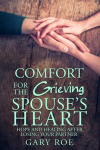 comfort for the grieving spouse's heart: hope and healing after losing your partner (comfort for grieving hearts: the series)