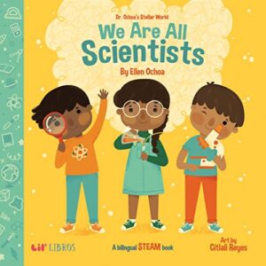 dr. ochoa's stellar world: we are all scientists / todos somos científicos: a bilingual steam book (english and spanish edition)