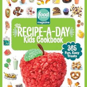 Food Network Magazine The Recipe-A-Day Kids Cookbook: 365 Fun, Easy Treats (Food Network Magazine's Kids Cookbooks)