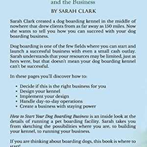 How to Start Your Dog Boarding Business: What to know about dogs, kennels, and the business