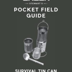 Pocket Field Guide: SURVIVAL TIN CAN EQUIPAGE & COOKERY