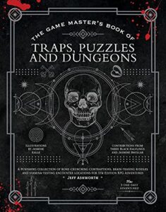 the game master's book of traps, puzzles and dungeons: a punishing collection of bone-crunching contraptions, brain-teasing riddles and ... rpg adventures (the game master series)