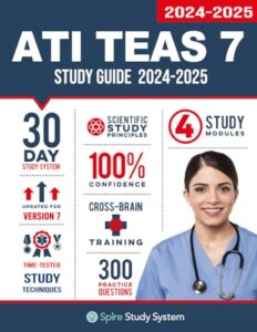 ati teas 7 study guide: spire study system's ati teas 7th edition test prep guide with practice test review questions for the test of essential academic skills