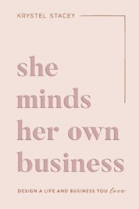 she minds her own business: design a life and business you love