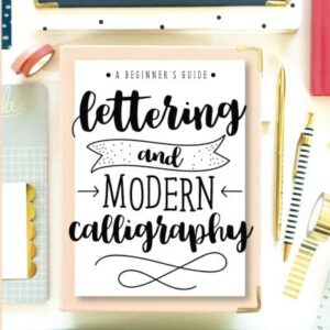 CreateSpace Classics Lettering and Modern Calligraphy: A Beginner's Guide: Learn Hand Lettering and Brush Lettering