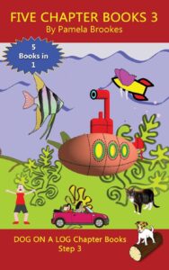 five chapter books 3: systematic decodable books for phonics readers and folks with a dyslexic learning style (dog on a log chapter book collections)