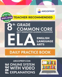 8th grade common core ela (english language arts): daily practice workbook | 300+ practice questions and video explanations | common core state ... standards aligned (ngss) ela workbooks)