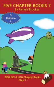 five chapter books 7: systematic decodable books for phonics readers and folks with a dyslexic learning style (dog on a log chapter book collections)