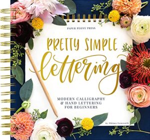 pretty simple lettering: a step-by-step hand lettering and modern calligraphy workbook for beginners (premium spiral-bound hardcover)