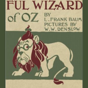 The Wonderful Wizard of Oz (Illustrated First Edition): 100th Anniversary OZ Collection