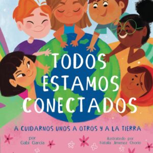 todos estamos conectados: a cuidarnos unos a otros y a la tierra (spanish edition)