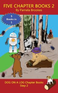 five chapter books 2: systematic decodable books for phonics readers and folks with a dyslexic learning style (dog on a log chapter book collections)