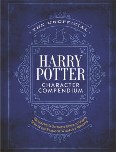 the unofficial harry potter character compendium: mugglenet's ultimate guide to who's who in the realm of wizards and witches (the unofficial harry potter reference library)