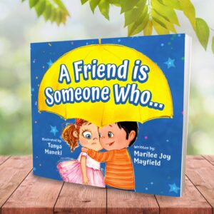 A Friend Is Someone Who - A Children’s Book About Friendship for Kids Ages 3-10 - Discover the Keys of Kindness to Making Friends, Being a Good Friend, & Growing Friendships