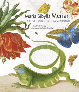 maria sibylla merian: artist, scientist, adventurer