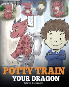 potty train your dragon: how to potty train your dragon who is scared to poop. a cute children story on how to make potty training fun and easy. (my dragon books)