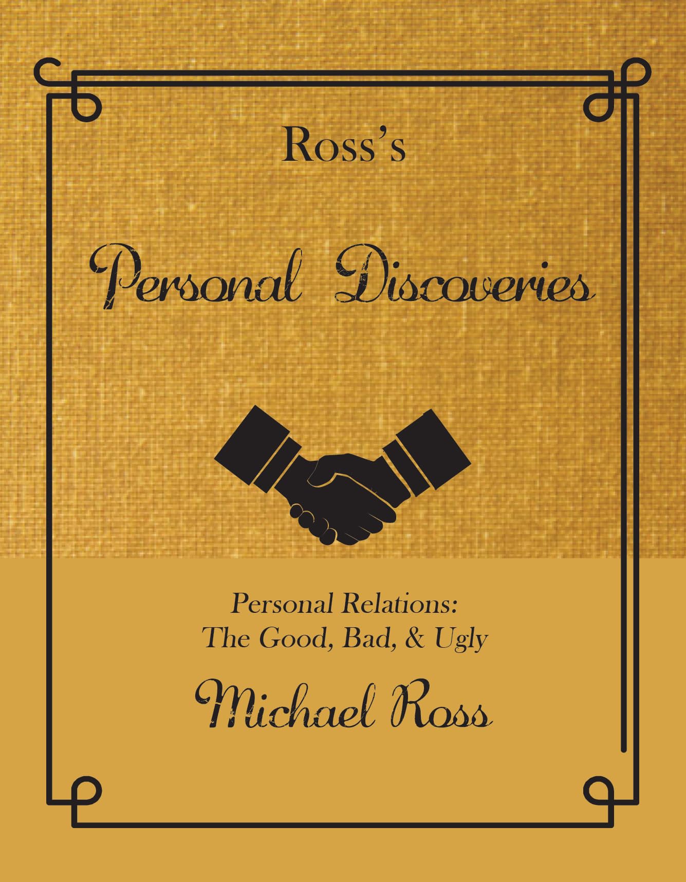 Ross's Personal Discoveries: Personal Relations: The Good, Bad, & Ugly (Ross's Quotations)