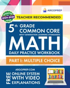 5th grade common core math: daily practice workbook - part i: multiple choice | 1000+ practice questions and video explanations | argo brothers (next generation learning standards aligned (ngss))