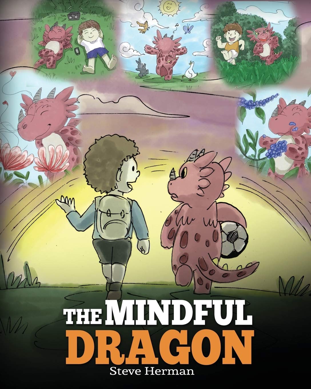 The Mindful Dragon: A Dragon Book about Mindfulness. Teach Your Dragon To Be Mindful. A Cute Children Story to Teach Kids about Mindfulness, Focus and Peace. (My Dragon Books)