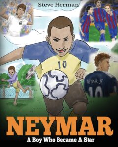 neymar: a boy who became a star. inspiring children book about neymar - one of the best soccer players in history. (soccer book for kids)