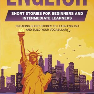 English Short Stories for Beginners and Intermediate Learners: Learn English and Build Your Vocabulary