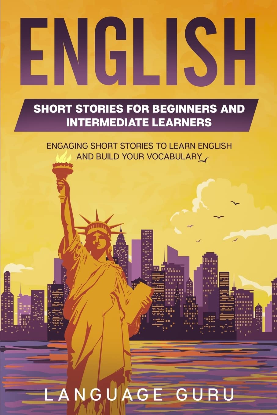 English Short Stories for Beginners and Intermediate Learners: Learn English and Build Your Vocabulary