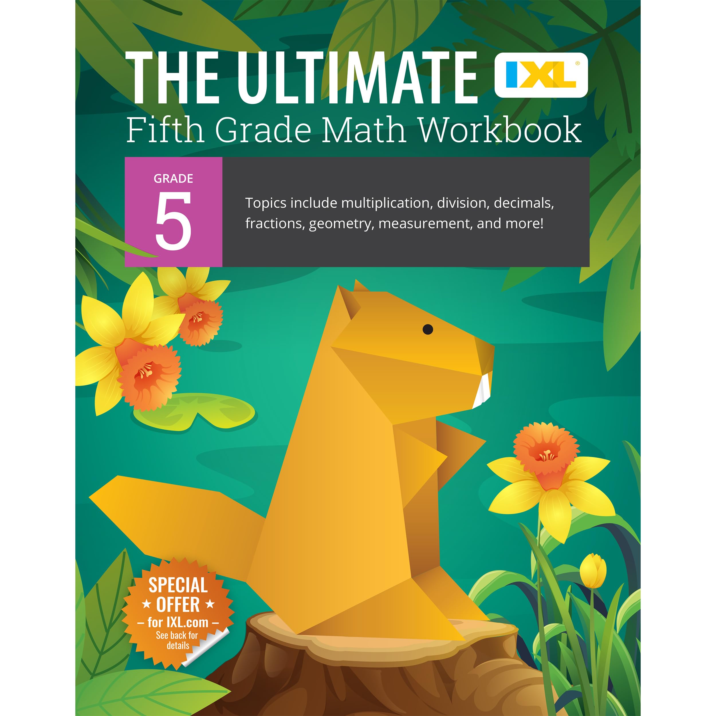 IXL The Ultimate 5th Grade Math Workbooks, 5th Grade Workbook Covering Multiplication, Division, Fractions, Decimals, Geometry, and More 5th Grade Math, Math Workbook Grade 5 (IXL Ultimate Workbooks)