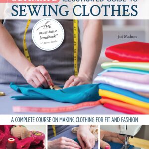 Ultimate Illustrated Guide to Sewing Clothes: A Complete Course on Making Clothing for Fit and Fashion (Landauer) Installing Zippers, Using Notions, Slopers, Patterns, Tailoring, Alterations, and More