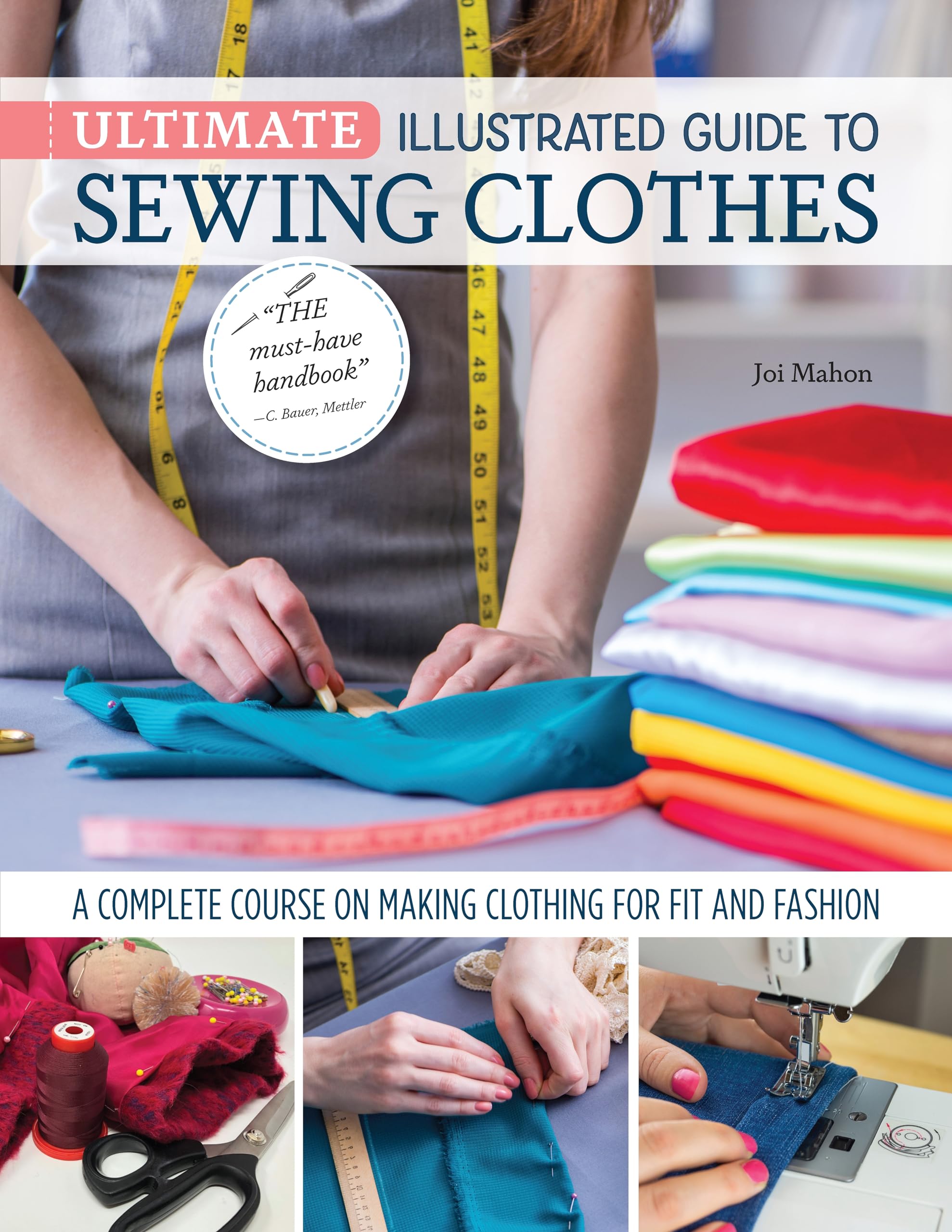 Ultimate Illustrated Guide to Sewing Clothes: A Complete Course on Making Clothing for Fit and Fashion (Landauer) Installing Zippers, Using Notions, Slopers, Patterns, Tailoring, Alterations, and More